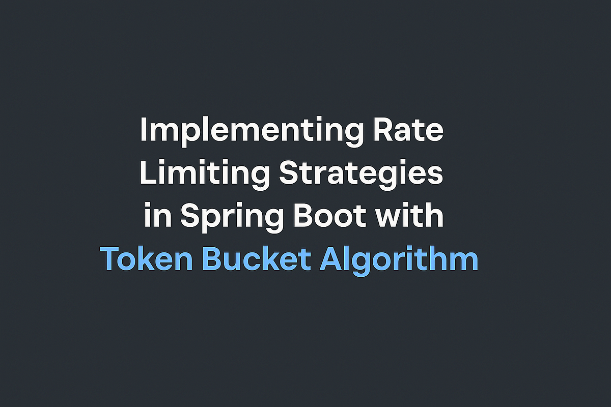 Implementing Rate Limiting Strategies in Spring Boot with Token Bucket ...