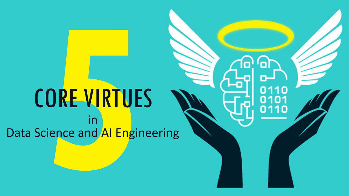 Five Core Virtues For Data Science And Artificial Intelligence | by ...