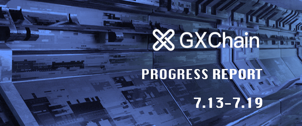 GXChain Progress Report July.13-July.19 | by REI Network | REI Network ...