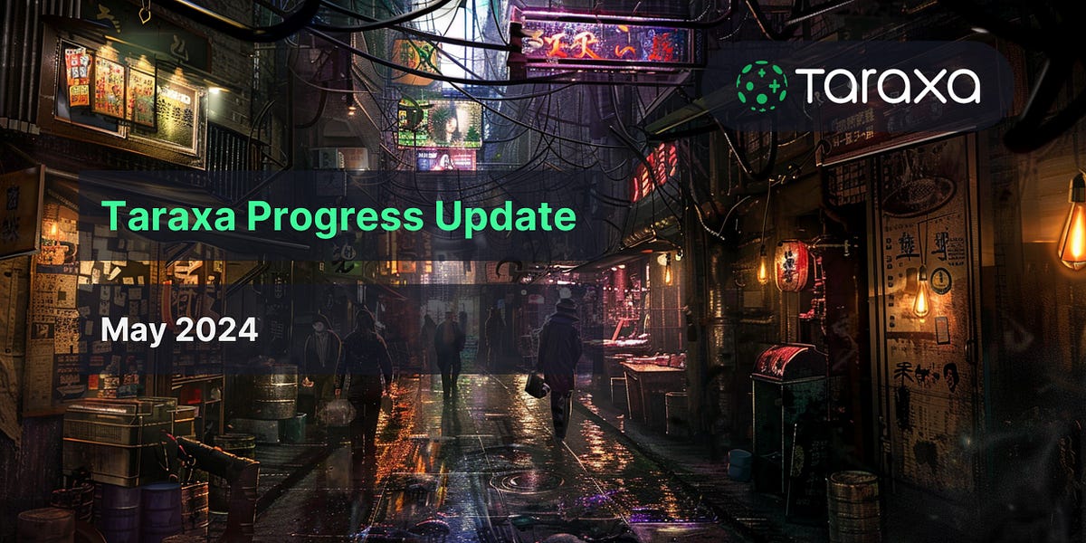 Taraxa Progress Update: May, 2024 | by Steven Pu | Taraxa Project | Medium