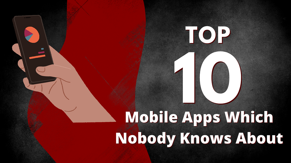 Discover the Hidden Gems: Top 10 Mobile Apps Which Nobody Knows About ...