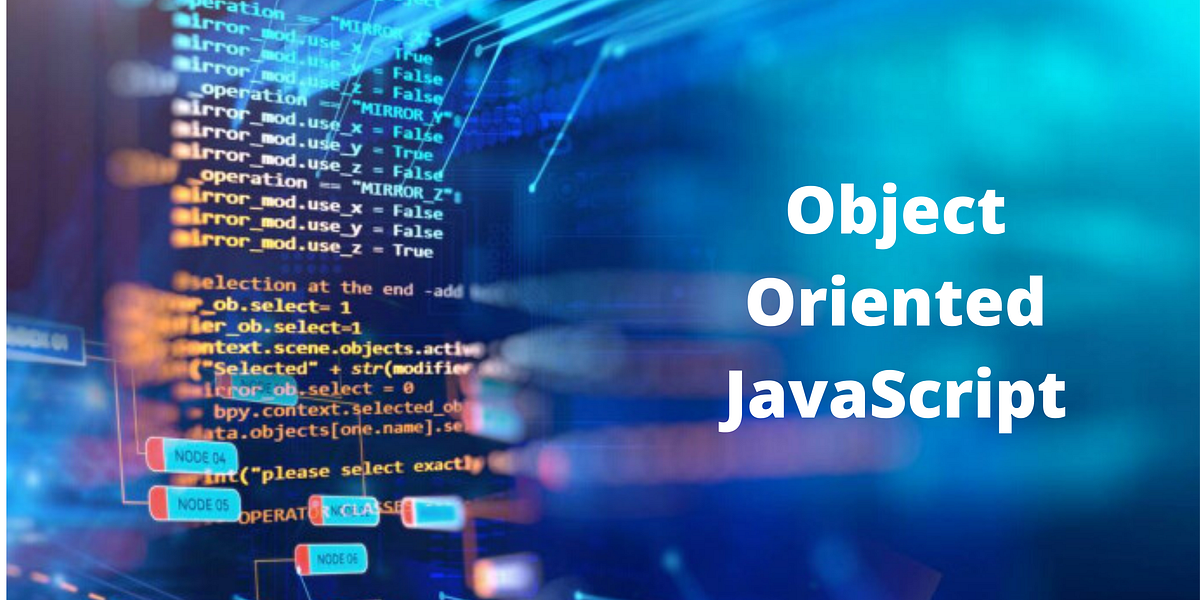 Object Oriented JavaScript. Object-Oriented Programming (OOP) is a ...