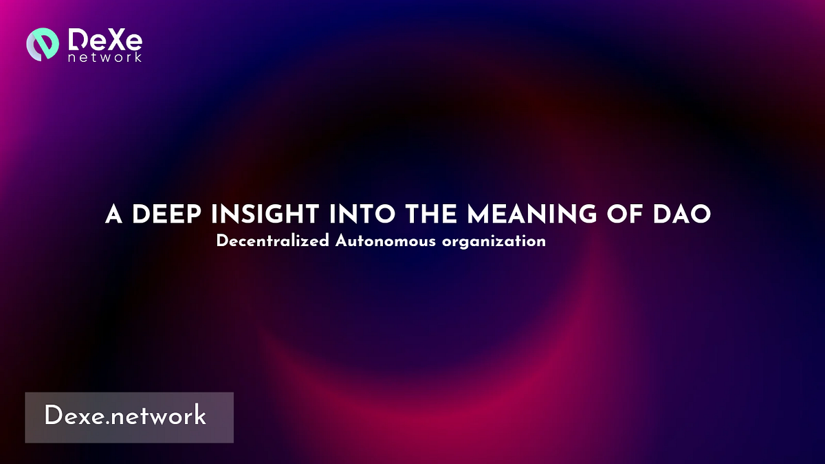 A Deep Insight Into The Meaning Of DAO | by Boyede Joshua | Medium