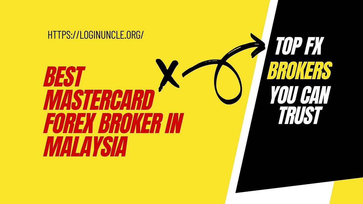 Best MasterCard Forex Brokers In Malaysia | by Logiinuncle | Medium