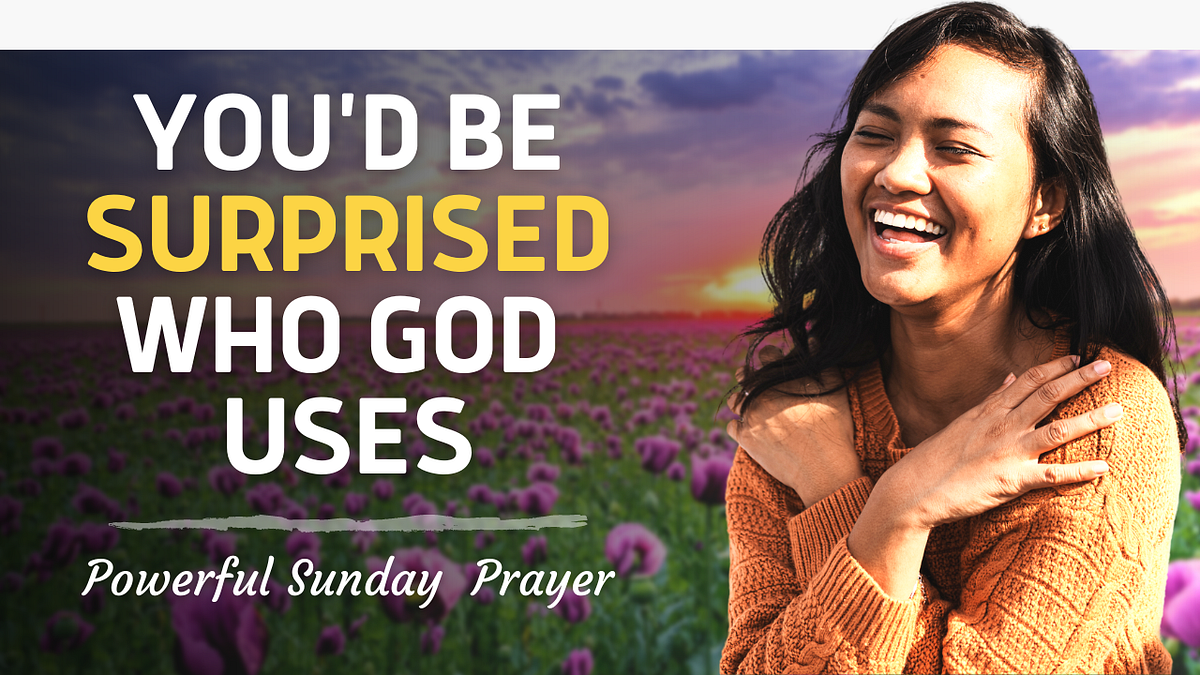 You’d be Surprised Who God Uses | Prayer for Today | by Mike Terry | Medium