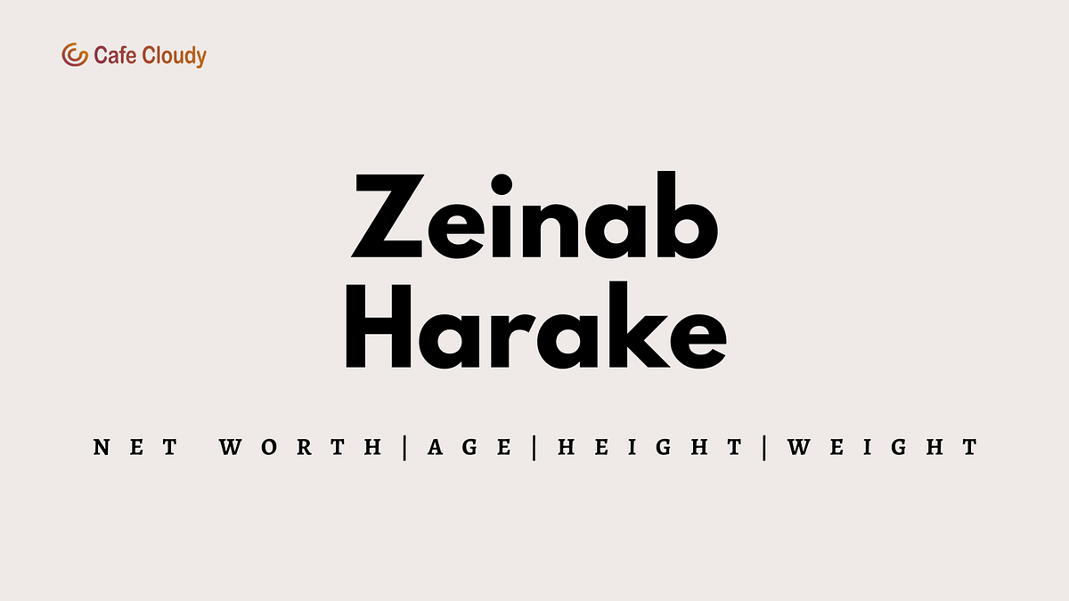 Zeinab Harake Net Worth 2024, Husband, Age, Height, Weight | by Cafe Cloudy | May, 2024 | Medium
