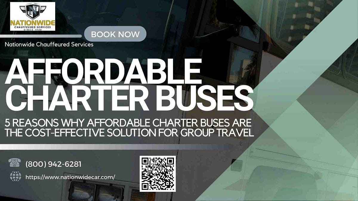 5 Reasons why Affordable Charter Buses are the Cost-Effective Solution for Group Travel | by ...