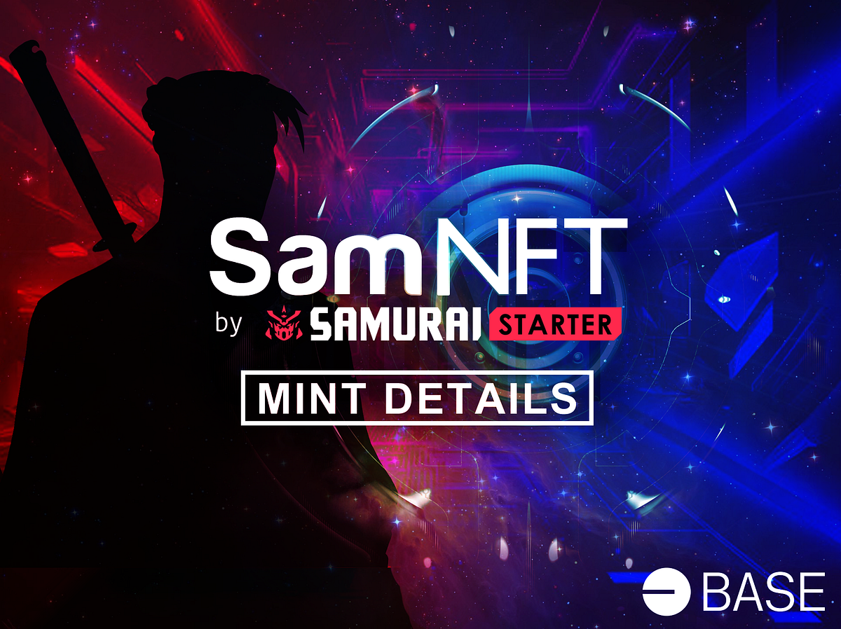SamNFT Mint Guide. Everything you need to know about… | by Paul@Samurai ...