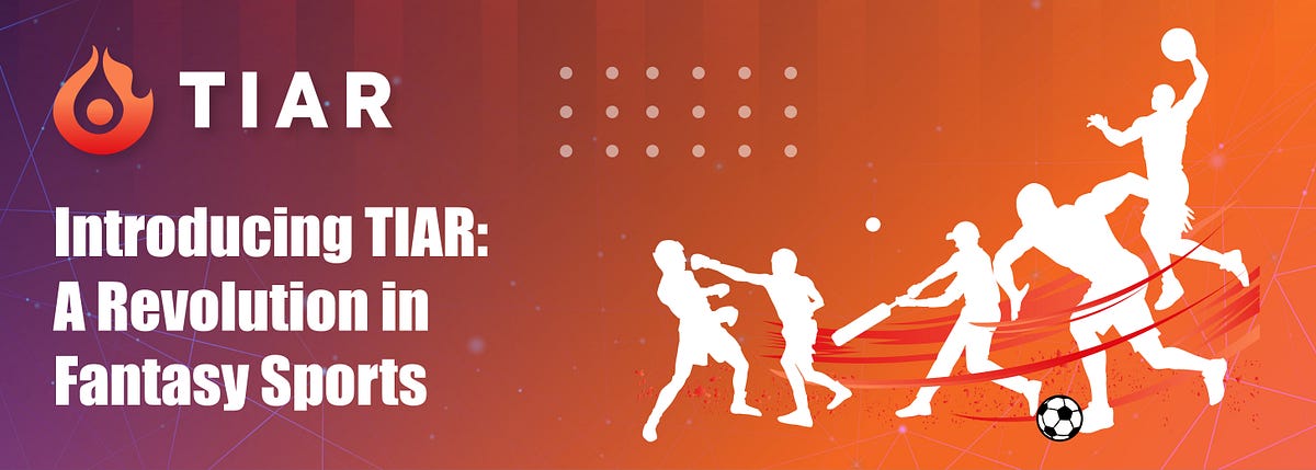 Introducing TIAR: A Revolution in Fantasy Sports | by TIAR | Medium