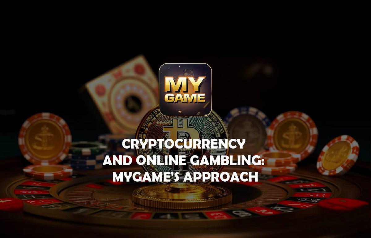 CRYPTOCURRENCY AND ONLINE GAMBLING: MYGAME’S APPROACH | by MYGAME | Oct ...
