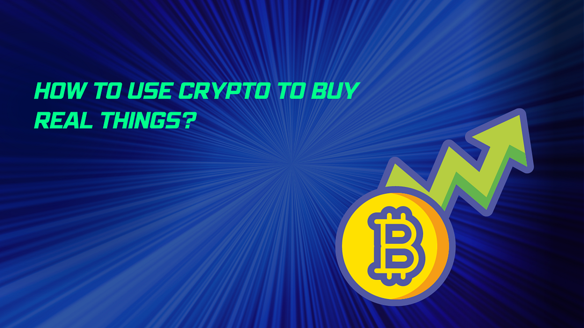How to use crypto to buy real things? | by Digifortune | Dec, 2023 | Medium