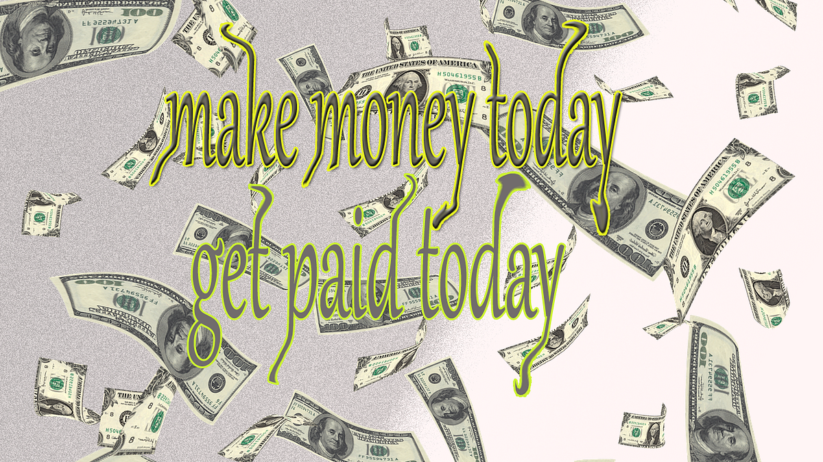 Make Money Today, Get Paid Today: Exploring Fast Cash Opportunities ...