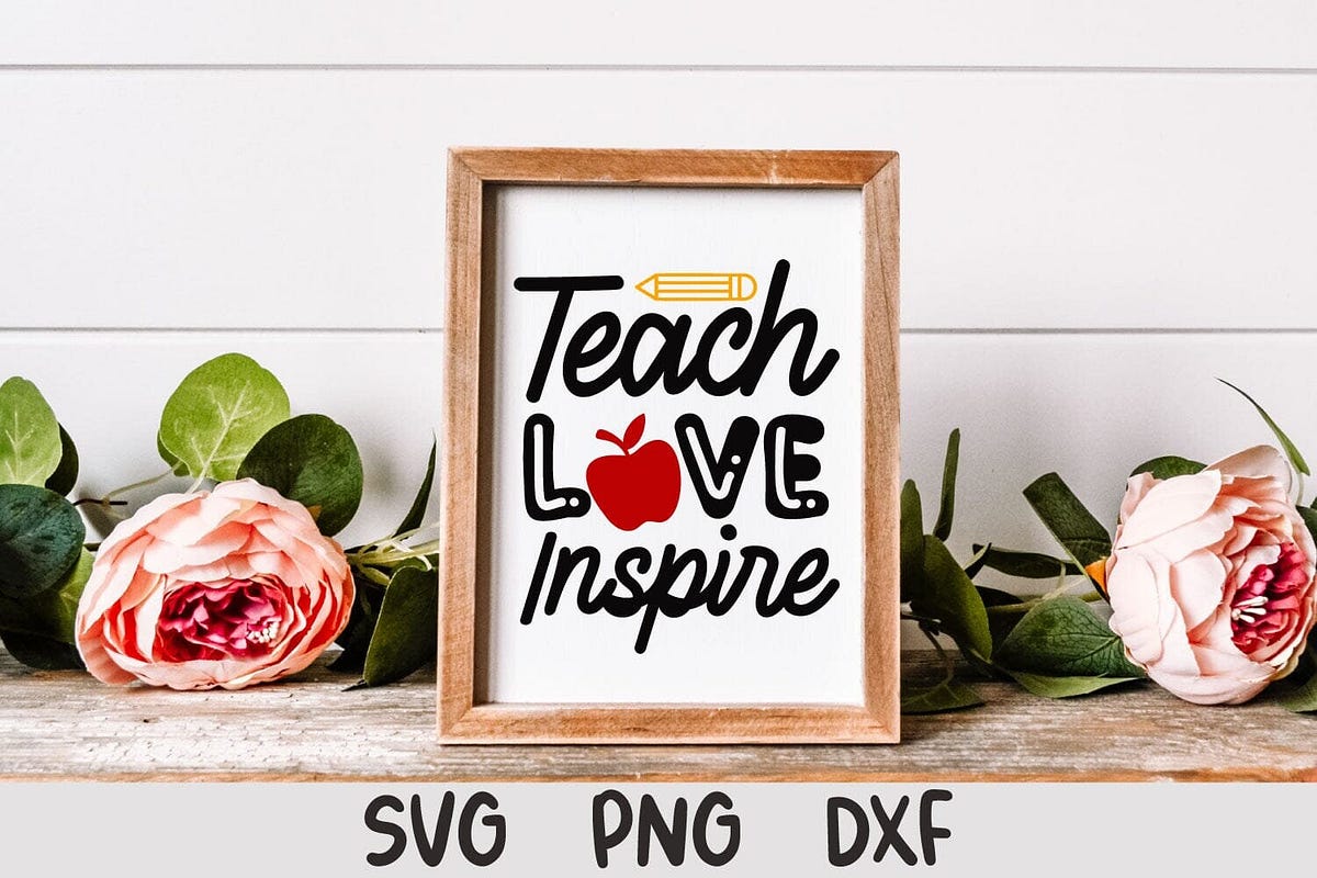Teach Love Inspire SVG — Teacher Classroom Sign | by Johnny Larkin ...