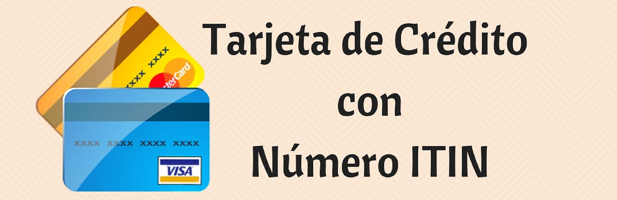 Cómo Obtener Una Tarjeta De Crédito Con El Número ITIN | by FreedomSBS ...