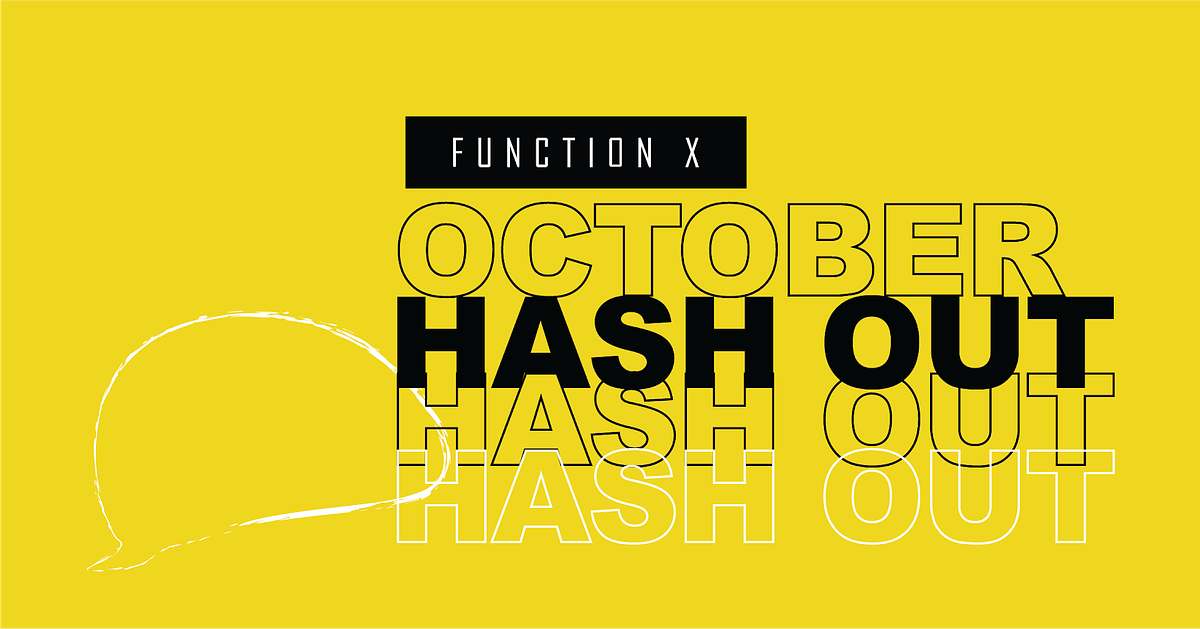 Function X: October Hash Out. We are glad to announce that Function X ...