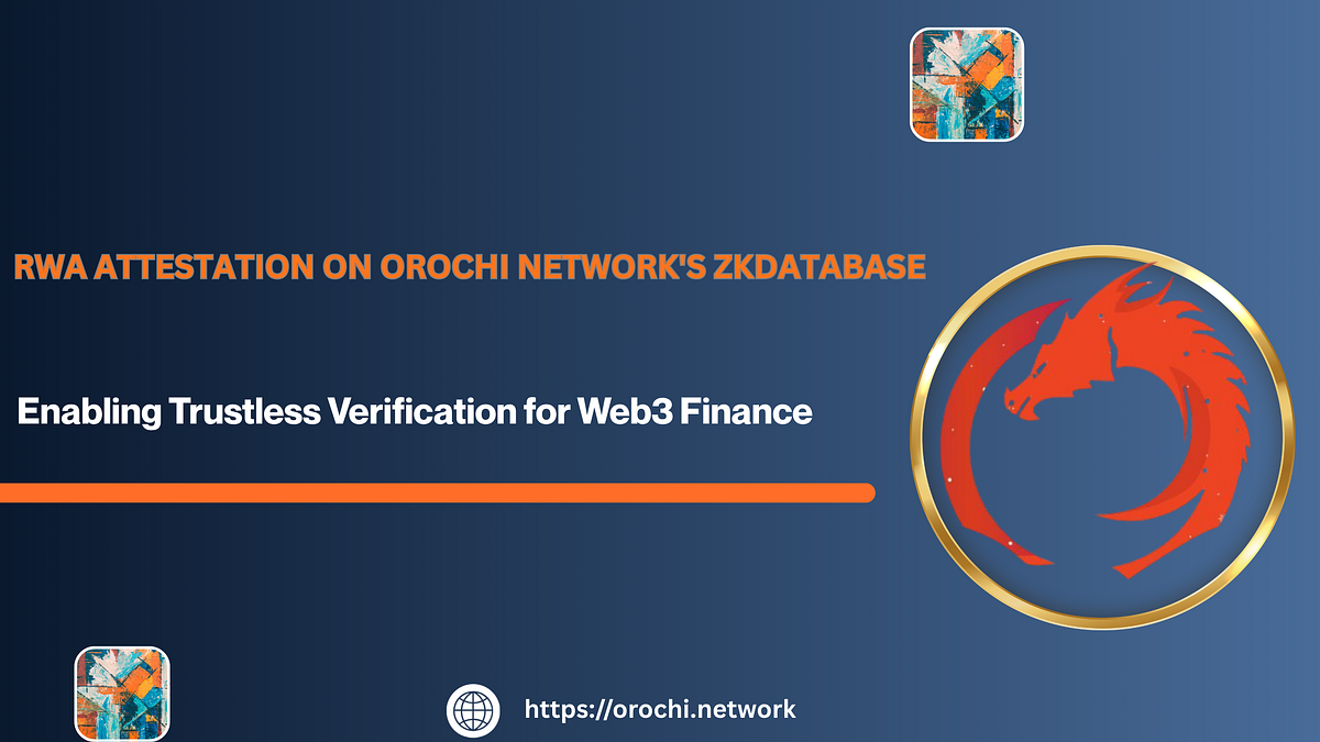Rwa Attestation On Orochi Network S Zkdatabase Enabling Trustless