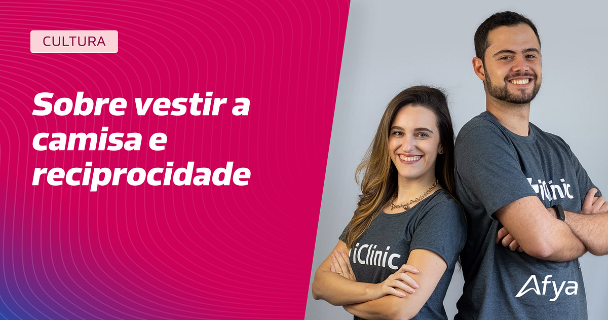 Sobre vestir a camisa e reciprocidade | by Jesse Lopes | afya | Medium