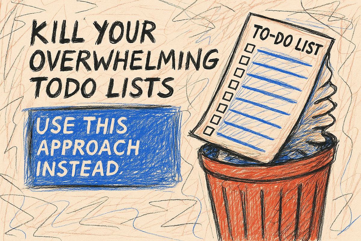 Kill Your Overwhelming Todo Lists. Use This Approach Instead. | by Jono ...