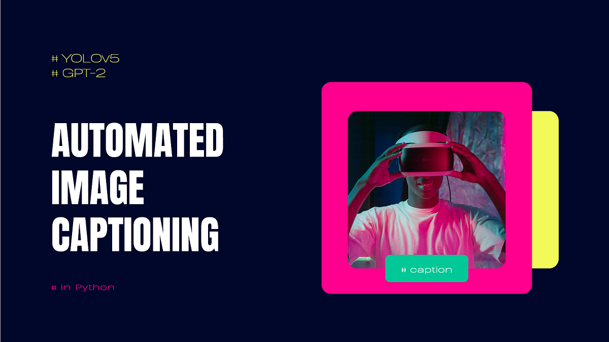 Crafting an Intelligent Image Captioning System: A Step-by-Step Guide ...