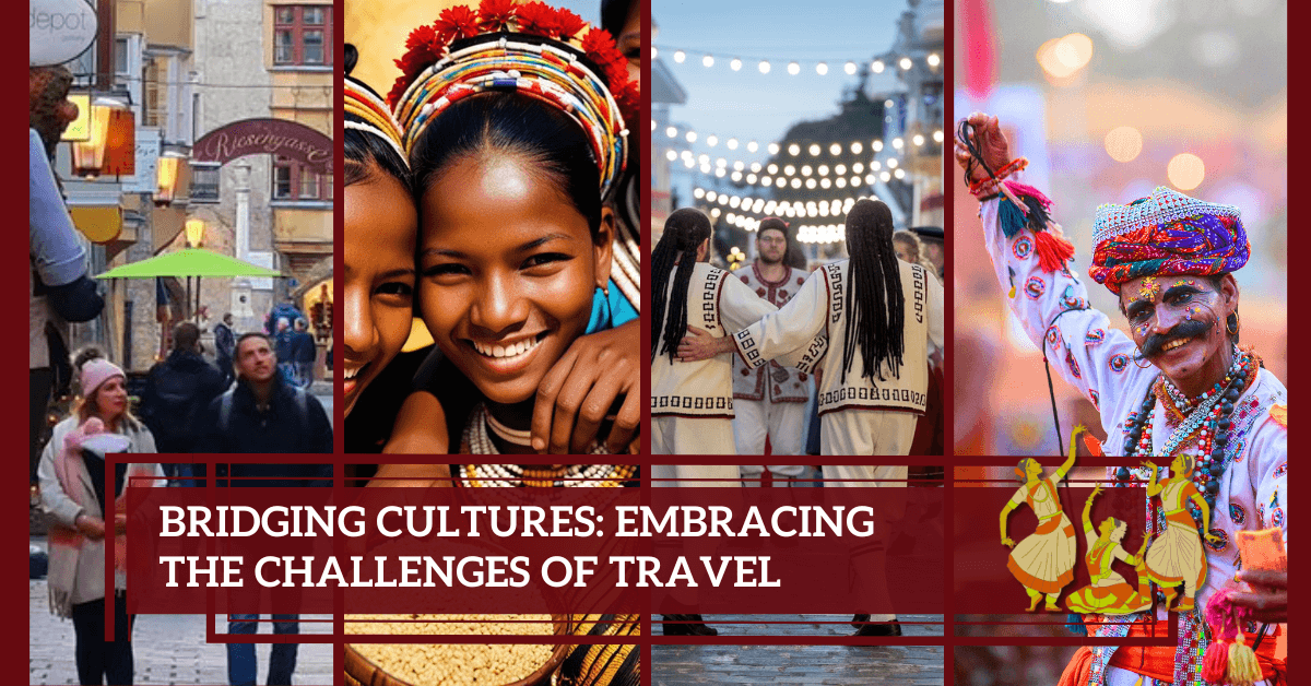 Bridging Cultures: Embracing the Challenges of Travel | by Ava | Oct ...