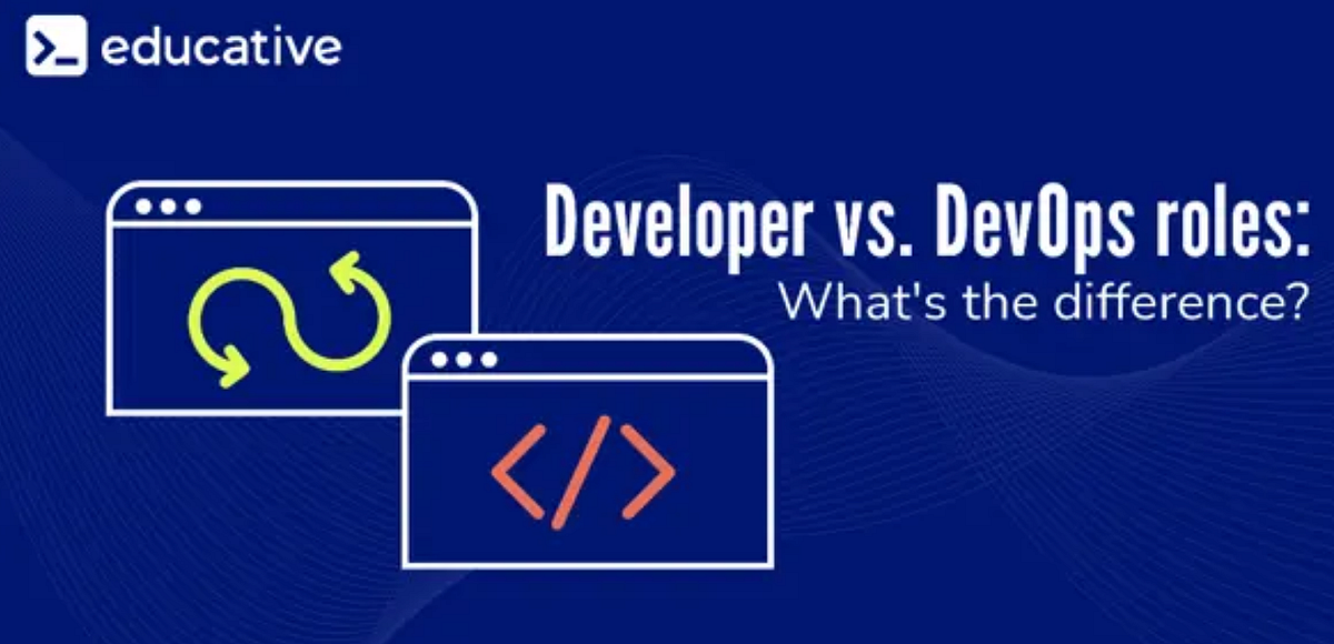 Developer vs. DevOps roles: What’s the difference? | by The Educative ...