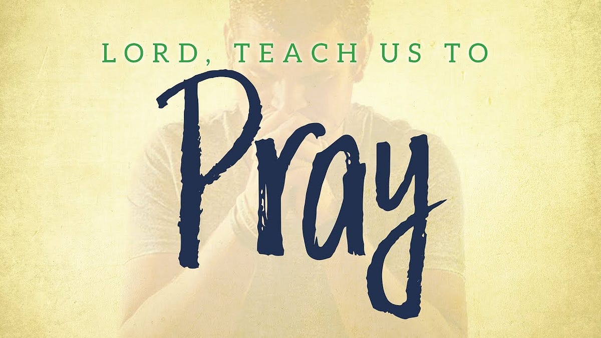 Teach Us To Pray. Luke Chapter 11 | by Mike Kines | Medium