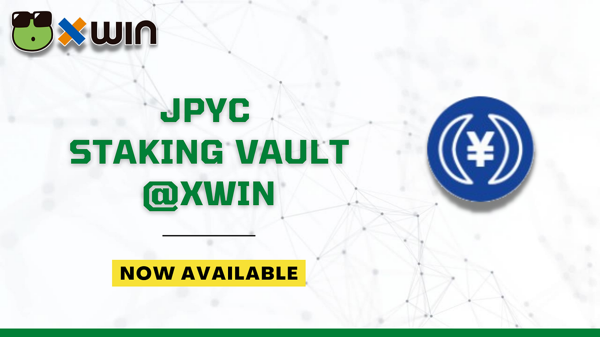 JPYCステーキングボールト開設のお知らせ - xWIN.Finance - Medium
