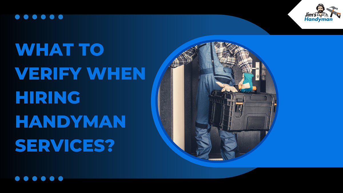 What to Verify When Hiring Handyman Services? | by Digital Jim's handyman | Medium