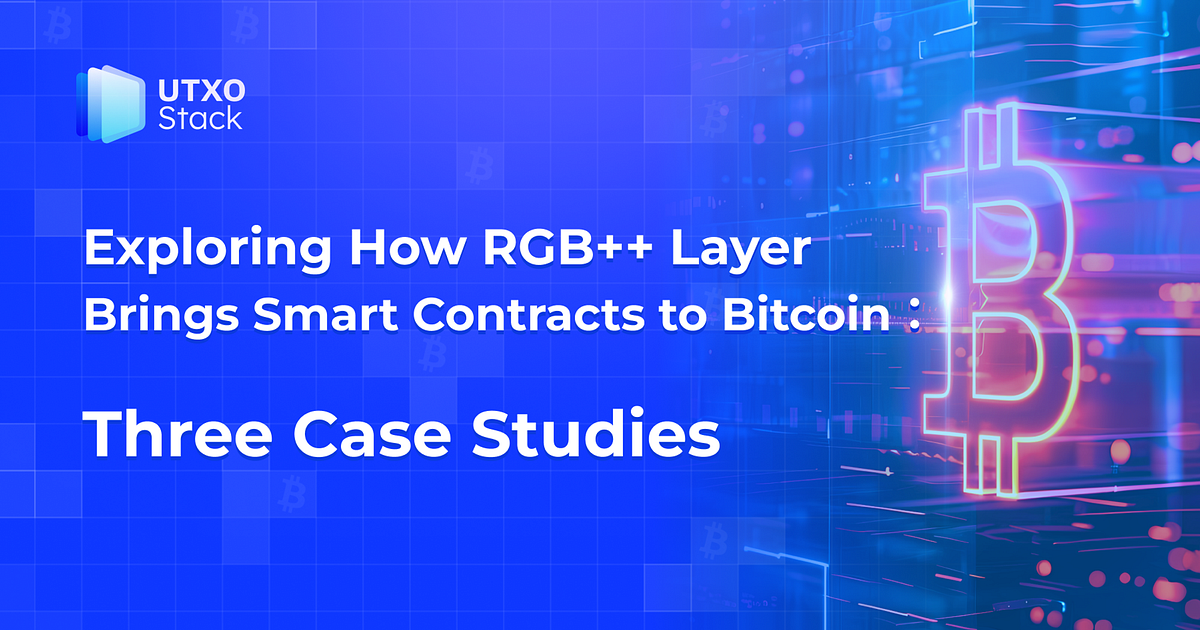 Exploring How RGB++ Layer Brings Smart Contracts to Bitcoin: Three Case Studies | by UTXO Stack ...