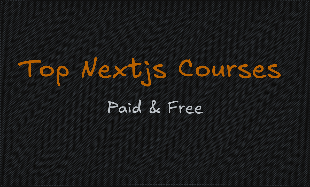 Top 9 Nextjs courses (free & paid) | by Ali Hussein | Jun, 2025 ...