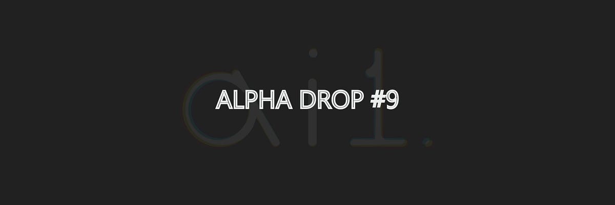 Hi fam 🙂. ALPHA DROP #9: | by ai1Labs | Medium