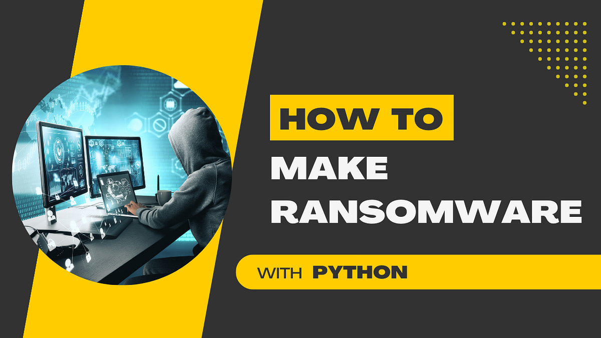 How to Make Ransomware with Python | by Cyber Sec Mumbai | Medium