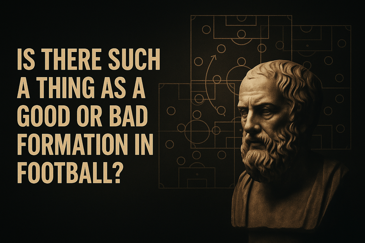 Is There Such a Thing as a Good or Bad Formation in Football? | by Emre ...
