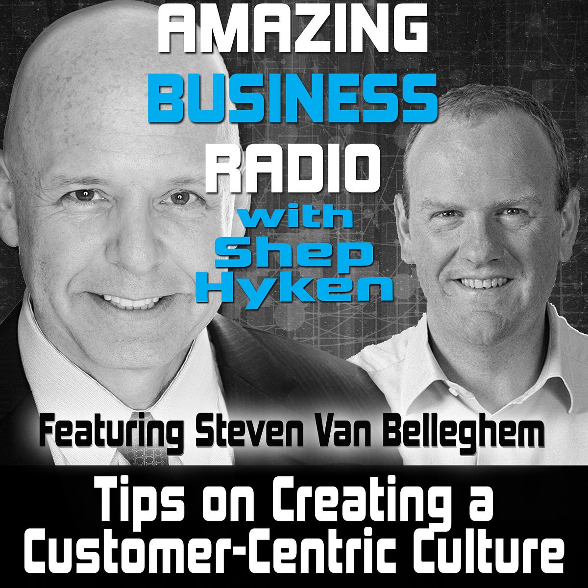 Tips on Creating a Customer-Centric Culture with Steven Van Belleghem ...