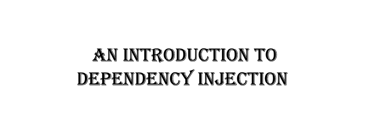 Introduction to the Dependency Injection | by Muhammad Maqsood | Medium