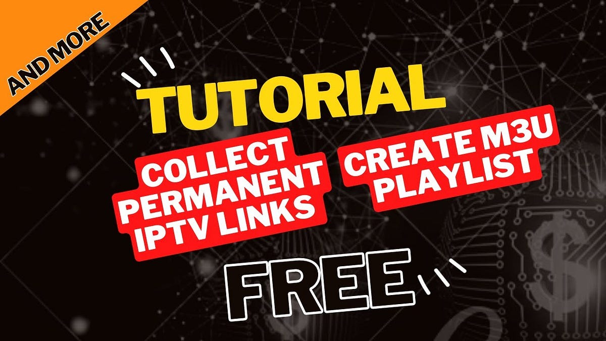 Collect Free IPTV Links and Create a Permanent M3U Playlist | Medium