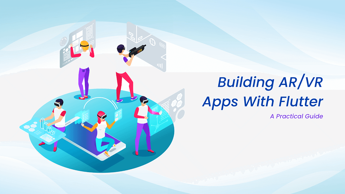 Buildling AR/VR Apps in Flutter: A Practical Guide | Stackademic