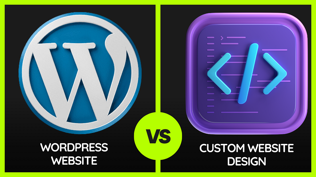 Discover the Pros and Cons of WordPress vs Custom Web Design | by The ...