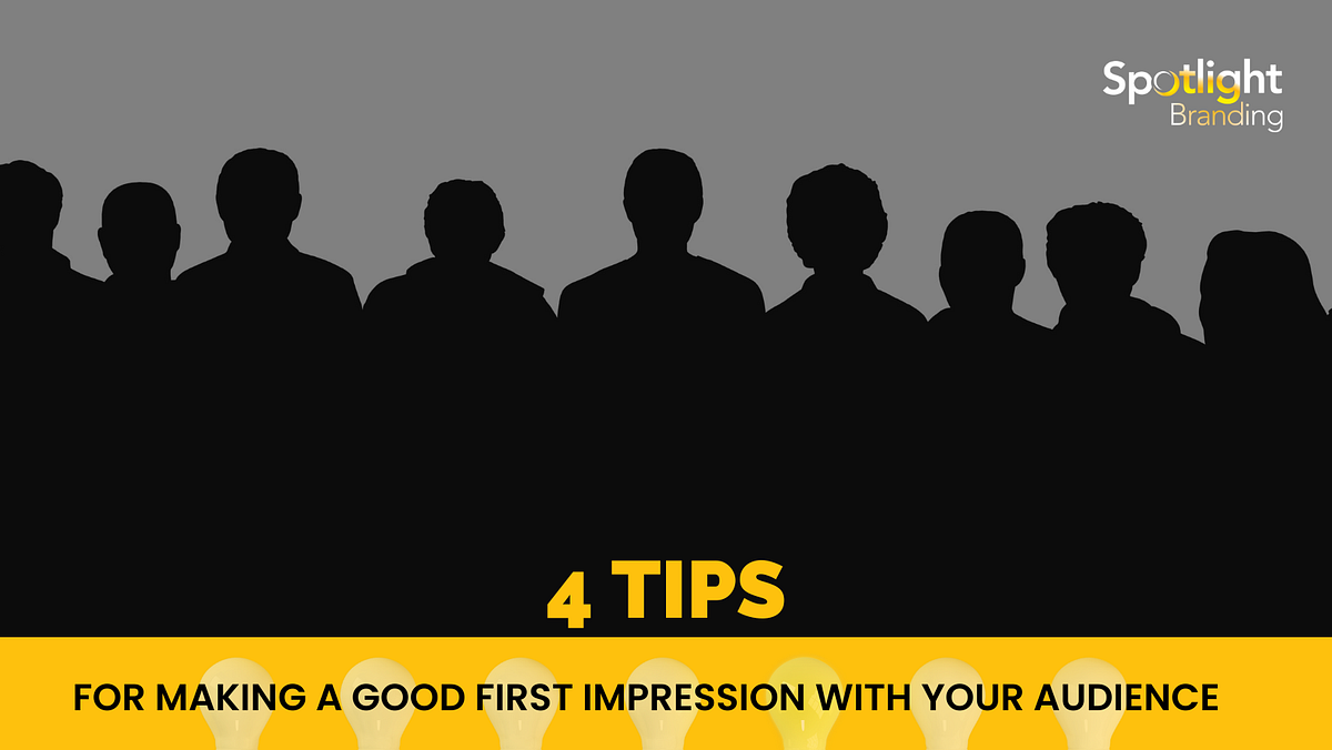 4 Tips for Making a Good First Impression with Your Audience | by John ...