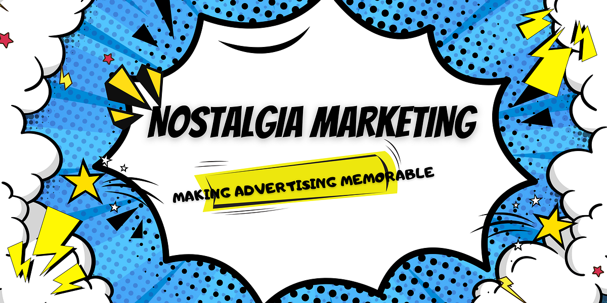Nostalgia Marketing: The art of selling and re-selling memories. | by ...