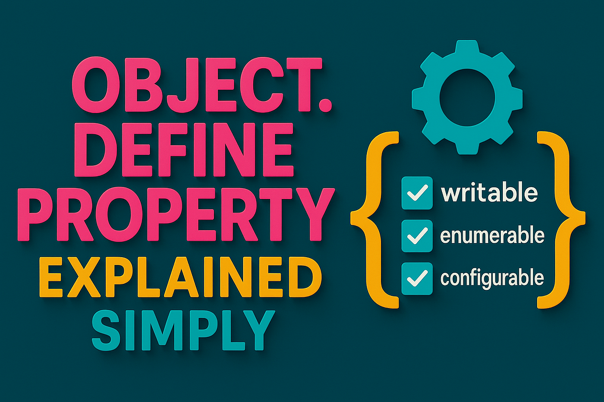 Object.defineProperty Explained Simply | by CodeByUmar | Sep, 2025 | Towards Dev