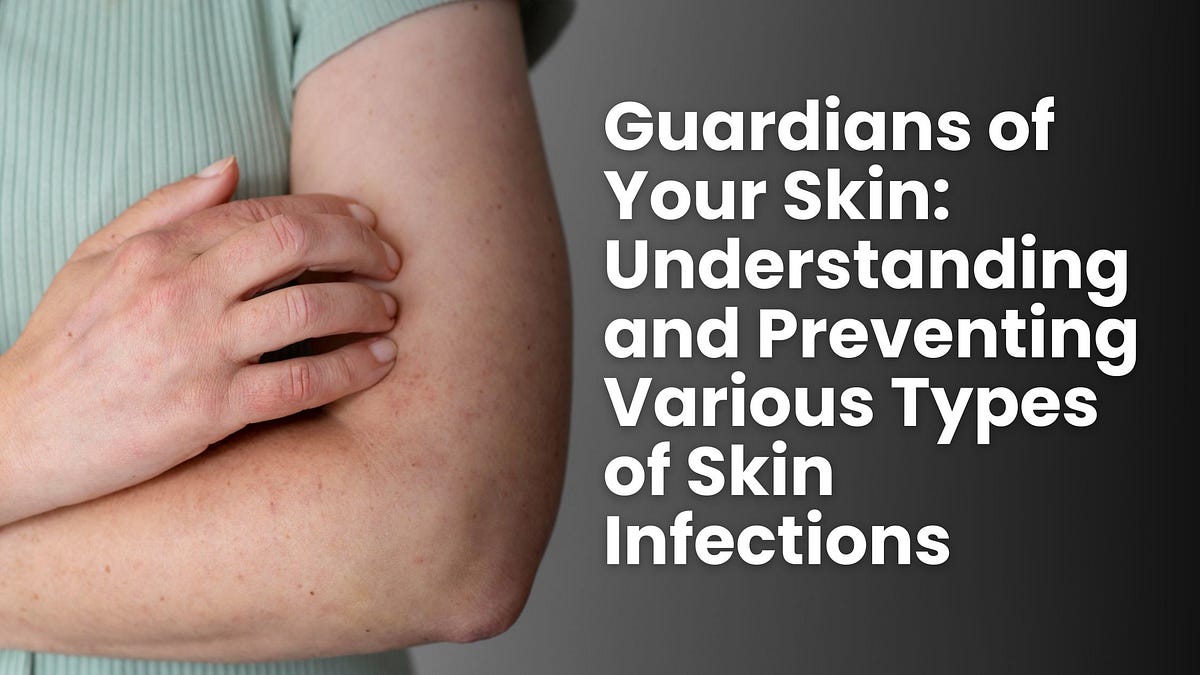 Guardians of Your Skin: Understanding and Preventing Various Types of ...