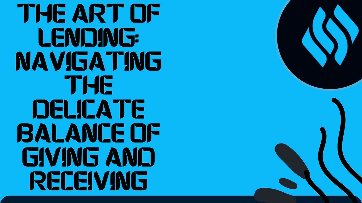 The Art of Lending: Navigating the Delicate Balance of Giving and ...