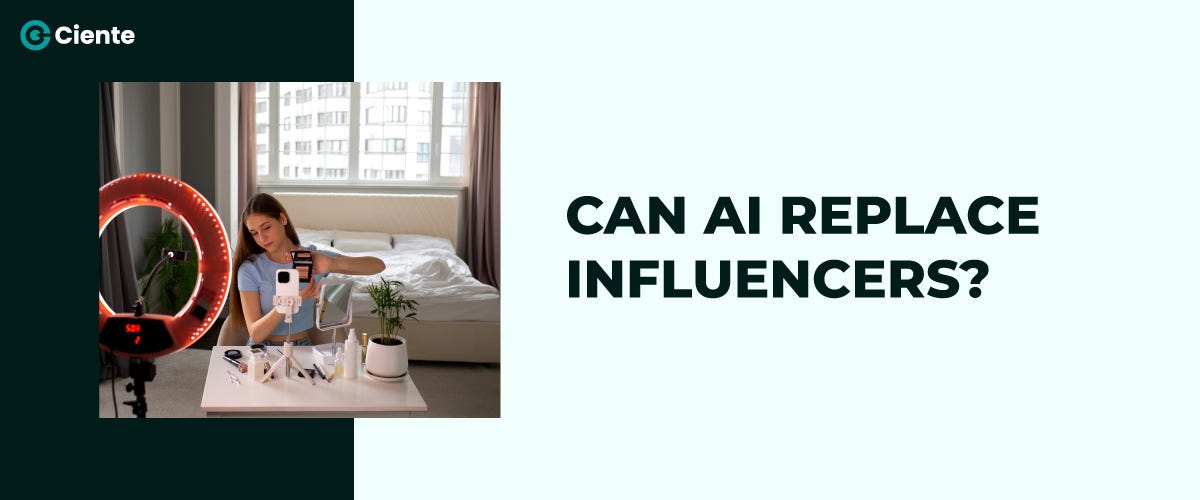 Can Ai Replace Influencers Artificial Intelligence Is Transforming… By Team Ciente Medium
