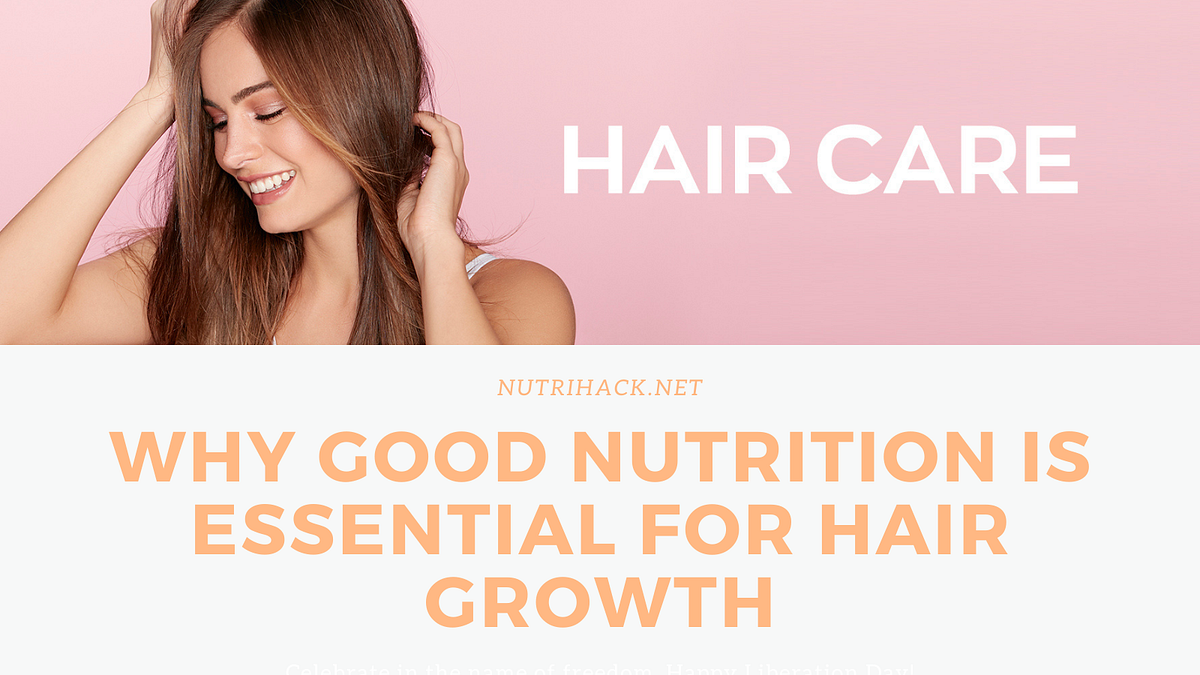 Why Good Nutrition is Essential for Hair Growth | by Nutrihackreview ...