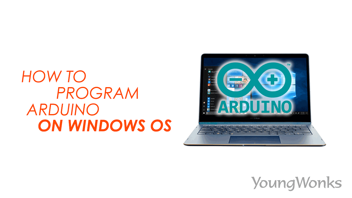 How To Program Arduino Using A Windows PC | by YoungWonks Content ...