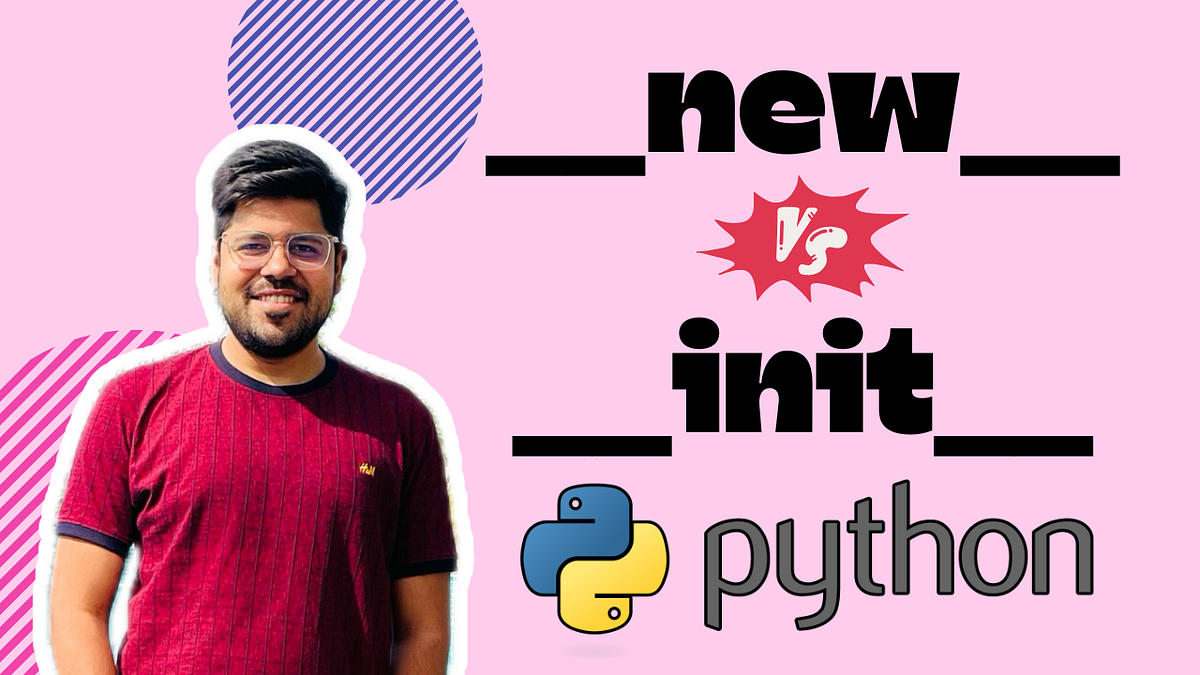 Why you should learn __new__ vs __init__ in Python | by Yash Jain ...
