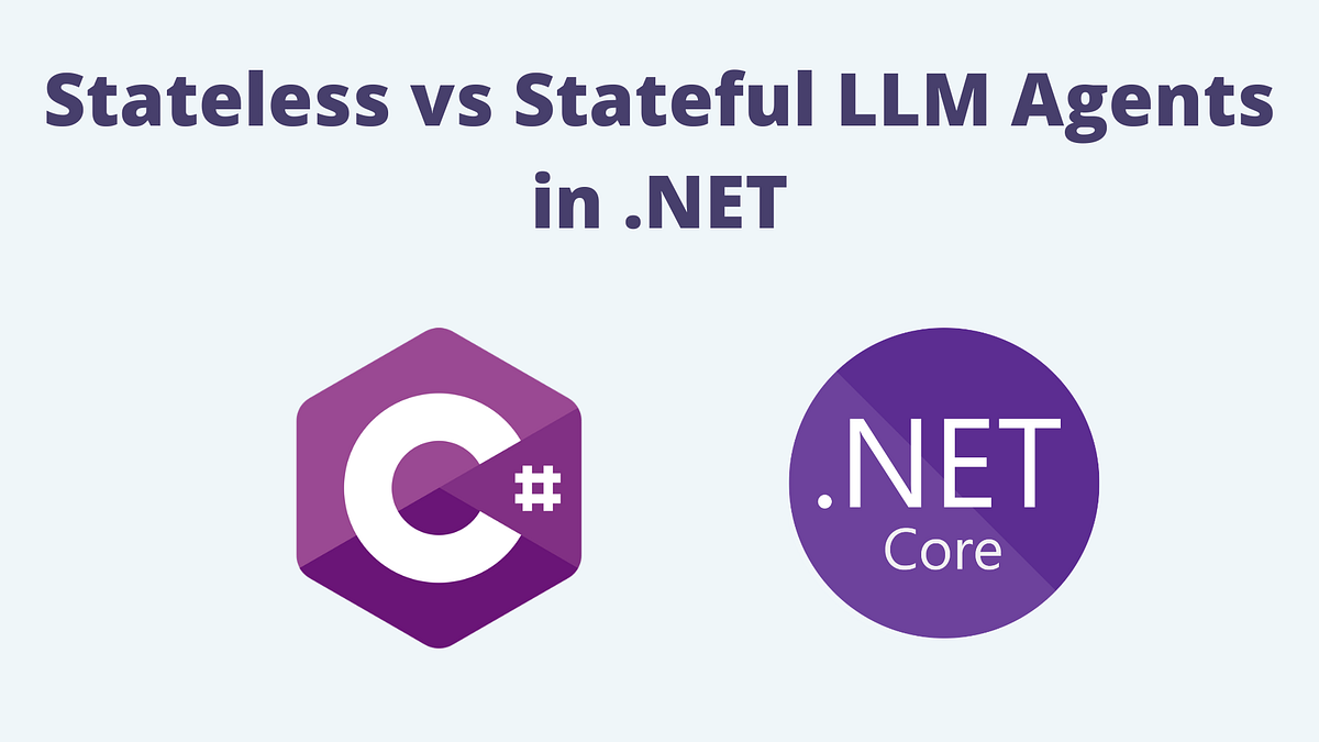 Stateless vs Stateful LLM Agents in .NET | by Yohan Malshika | Medium