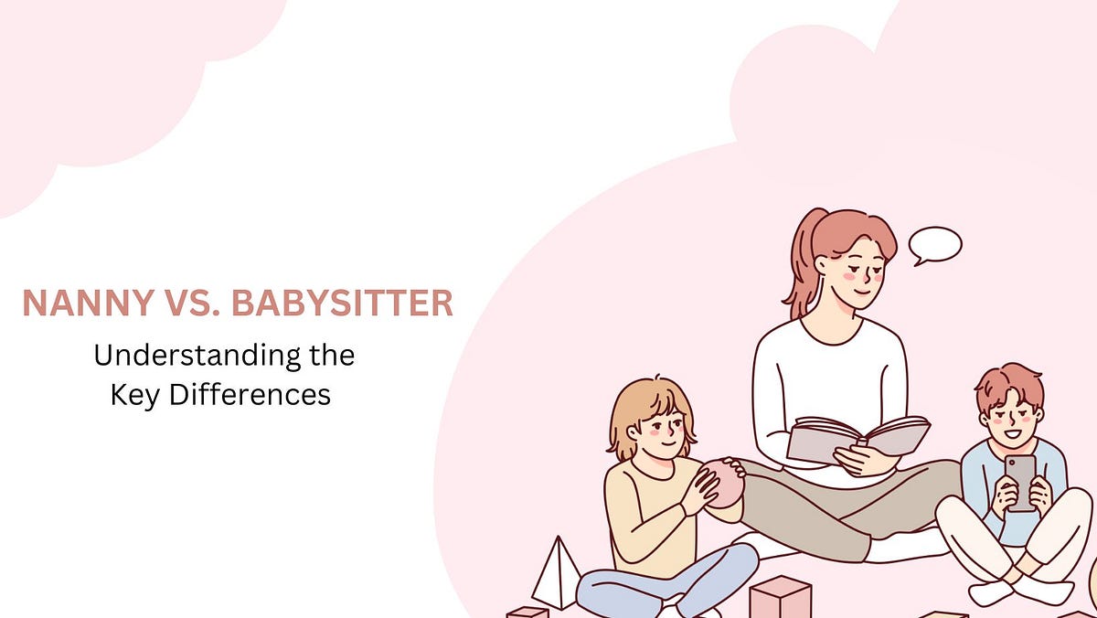 Difference Between Nanny & Babysitters | Medium