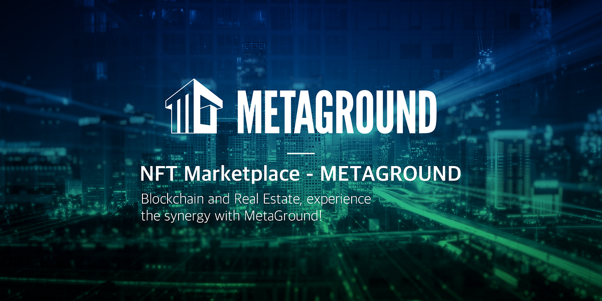 What is a Metaverse NFT Real Estate Platform? (Metaground) - MetaGround ...